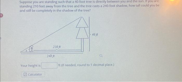 Solved Suppose you are standing such that a 40 -foot tree is | Chegg.com