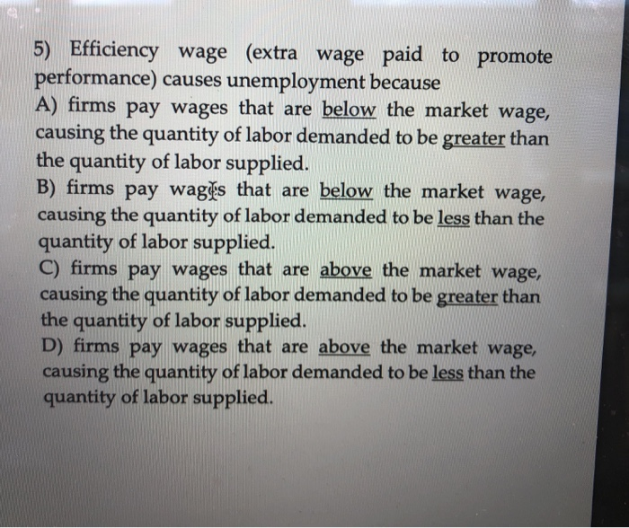 Solved 5) Efficiency wage (extra wage paid to promote | Chegg.com