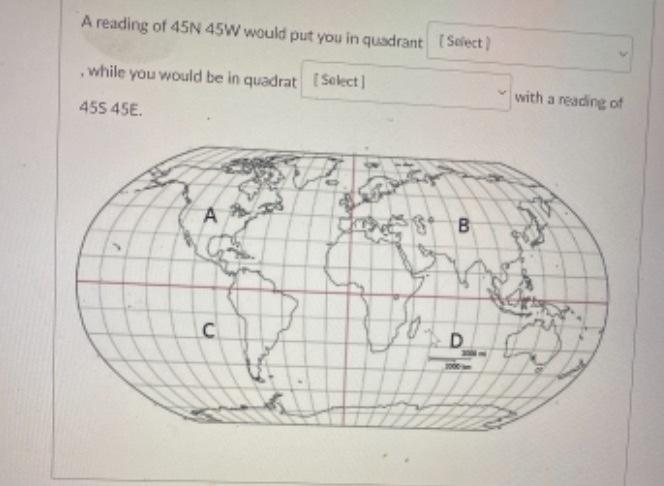 Solved A reading of 45N 45W would put you in quadrant | Chegg.com