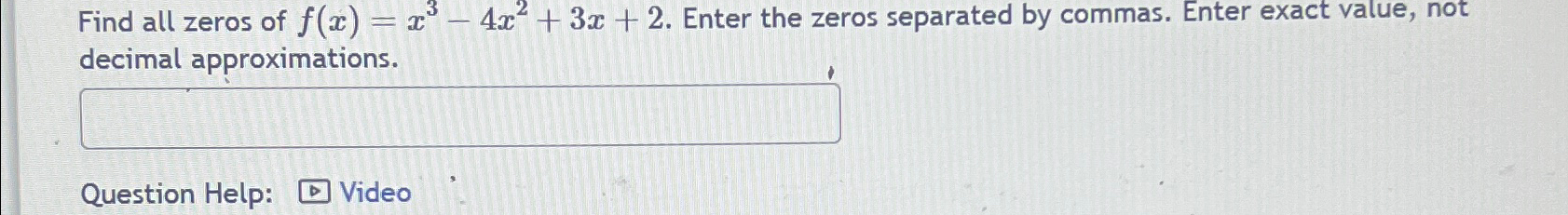 Solved Find all zeros of f(x)=x3-4x2+3x+2. ﻿Enter the zeros | Chegg.com