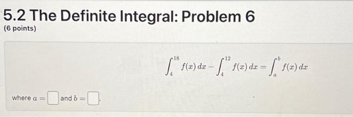 Solved help!! 5.2 The Definite Integral: Problem 6 (6 | Chegg.com