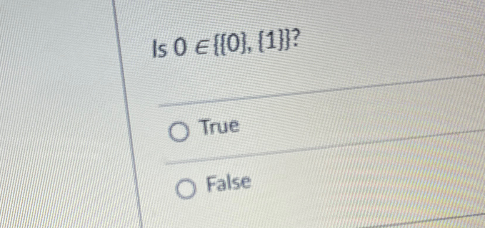 Solved Is 0in{{0},{1}} ? ﻿TrueFalse | Chegg.com