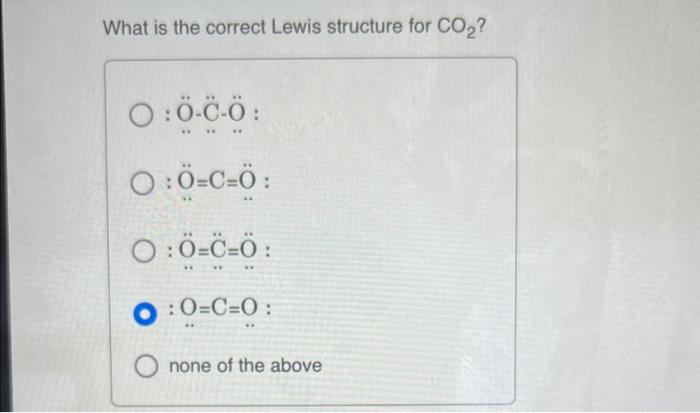 Solved What is the correct Lewis structure for CO2 ? : | Chegg.com