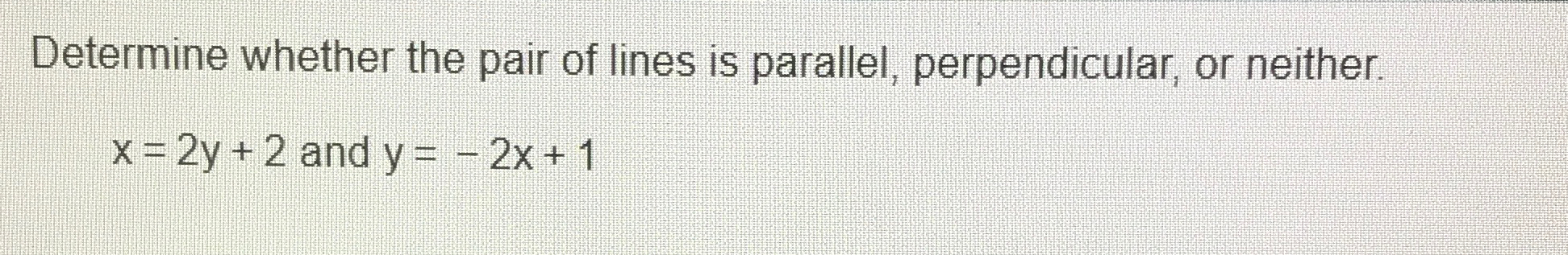 Solved Determine whether the pair of lines is parallel, | Chegg.com
