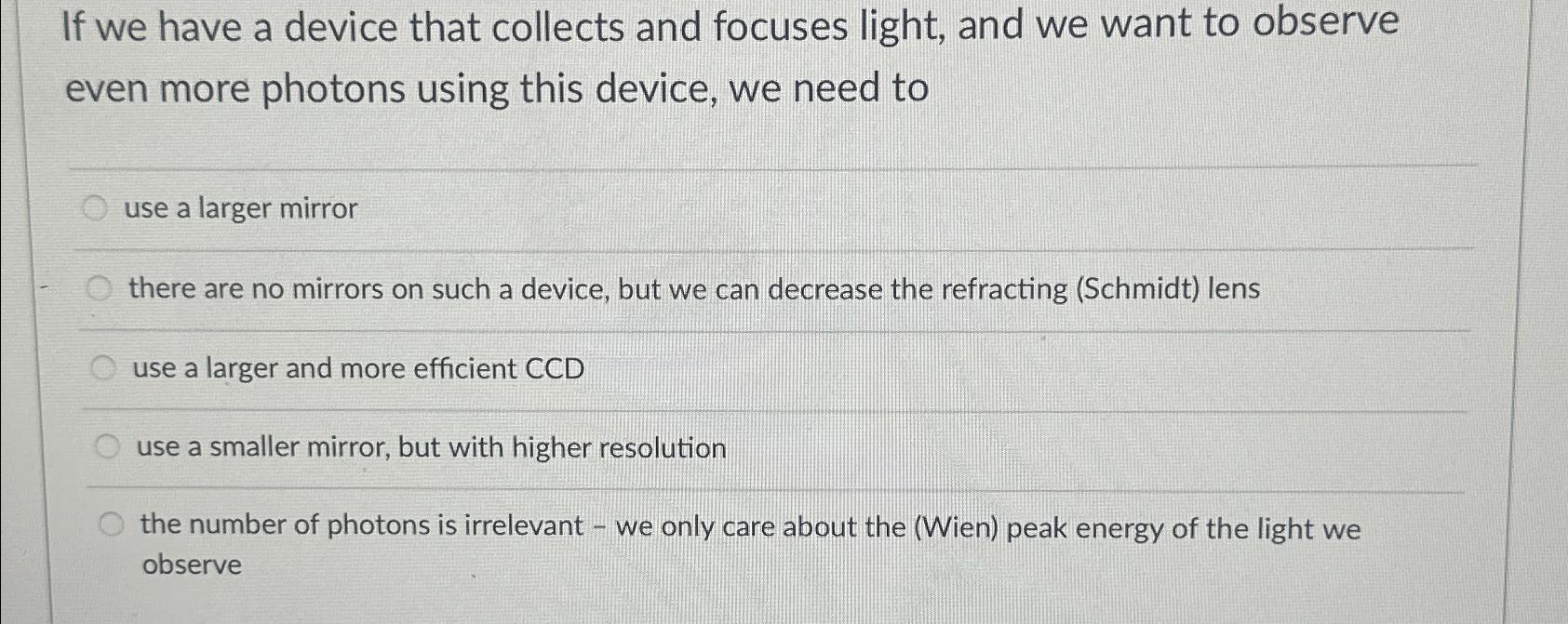 Solved If we have a device that collects and focuses light, | Chegg.com