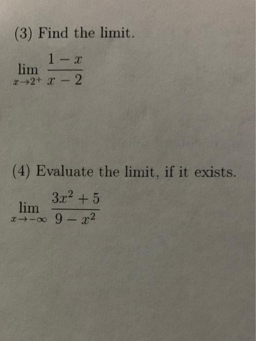 Solved (3) Find the limit. limx→2+x−21−x (4) Evaluate the | Chegg.com