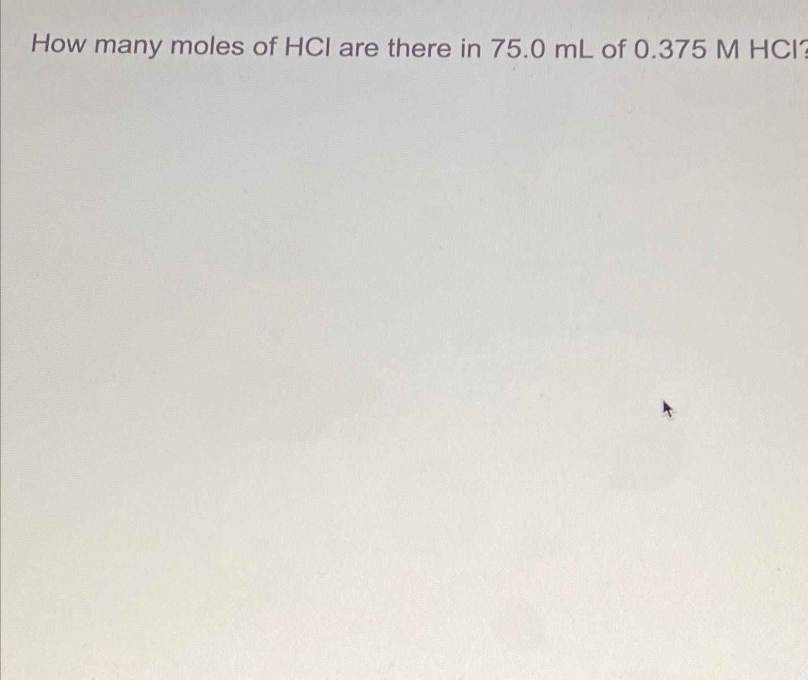 Solved How many moles of HCl ﻿are there in 75.0mL ﻿of | Chegg.com