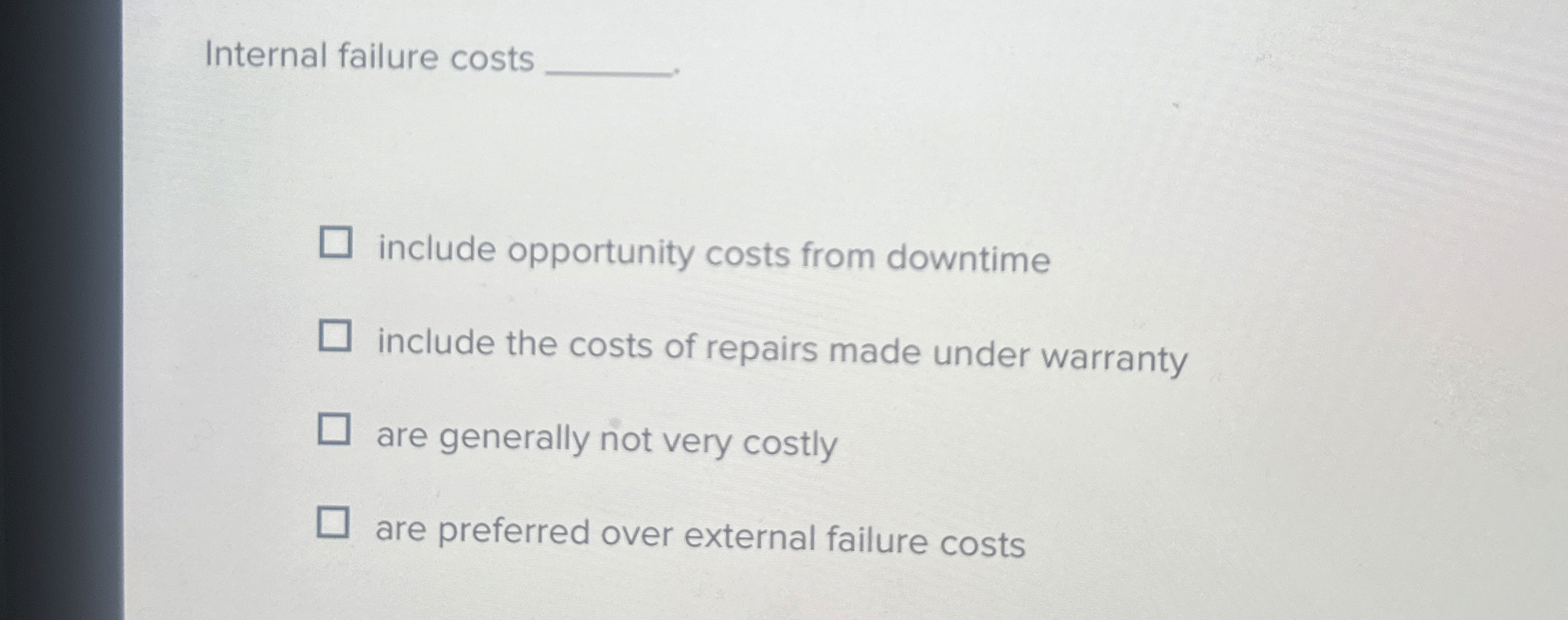 Solved Internal failure costsinclude opportunity costs from | Chegg.com
