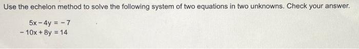 Solved Use the echelon method to solve the following system | Chegg.com