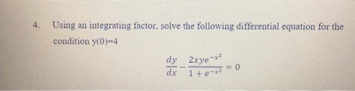 Solved Using an integrating factor, solve the following | Chegg.com