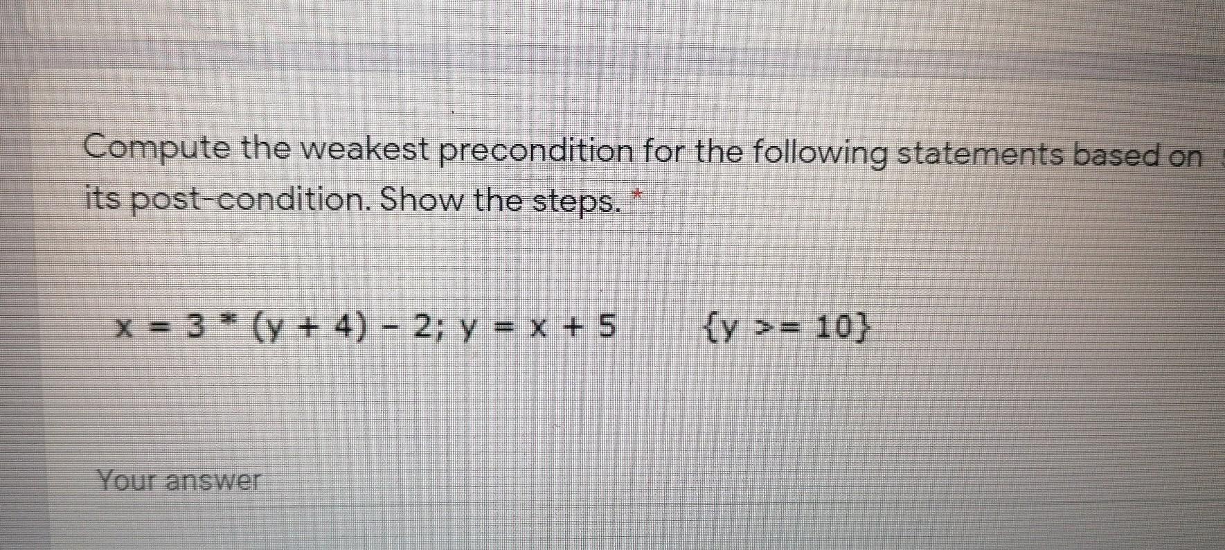 Solved Compute the weakest precondition for the following | Chegg.com