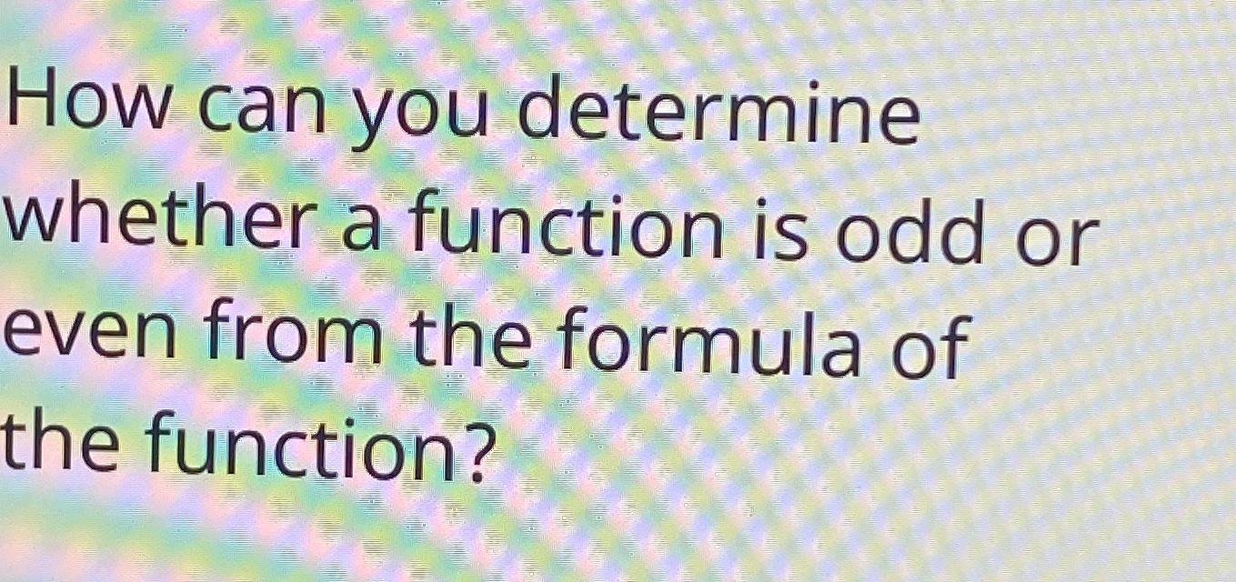 Solved How can you determine whether a function is odd or | Chegg.com