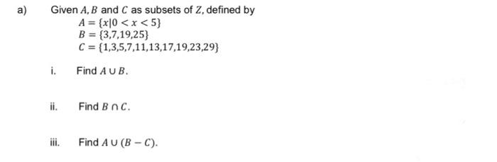 Solved a) Given A, B and C as subsets of Z, defined by A = | Chegg.com