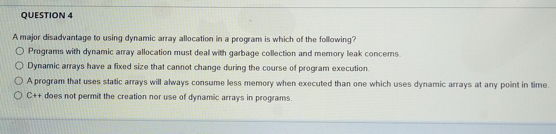 Solved QUESTION 4 A major disadvantage to using dynamic | Chegg.com