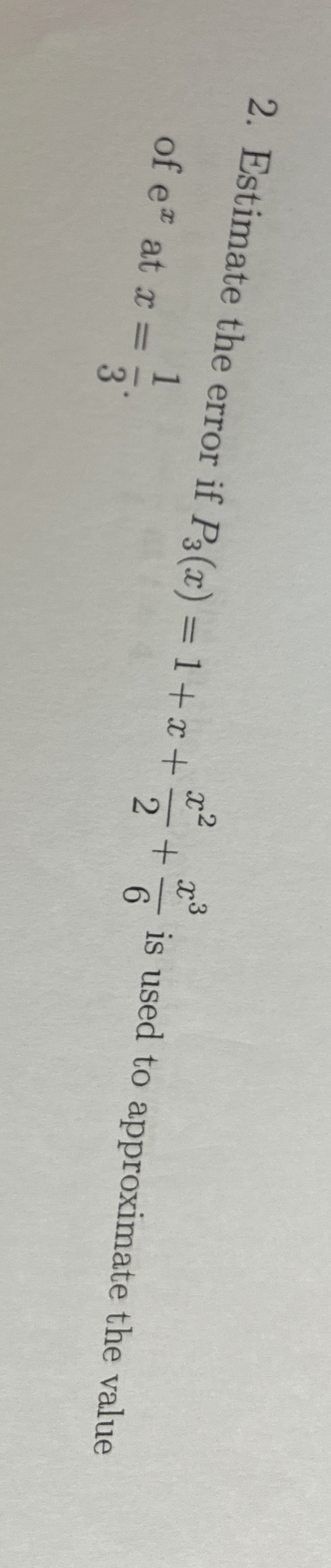 Solved Estimate the error if P3(x)=1+x+x22+x36 ﻿is used to | Chegg.com