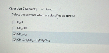 Solved Question 7 (3 ﻿points) ﻿SavedSelect the solvents | Chegg.com