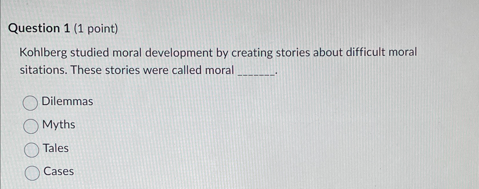 Solved Question 1 (1 ﻿point)Kohlberg studied moral | Chegg.com