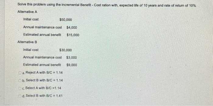Solved Solve this problem using the incremental Benefit - | Chegg.com