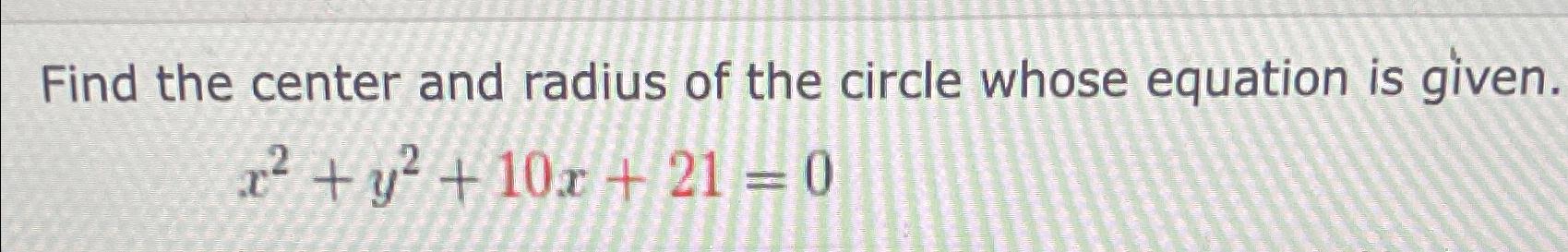 Solved Find the center and radius of the circle whose | Chegg.com