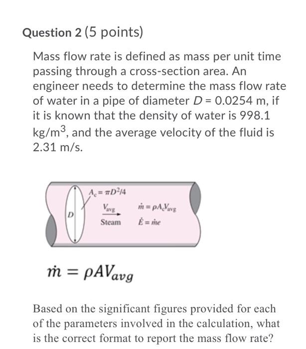 Solved Question 2 (5 points) Mass flow rate is defined as | Chegg.com