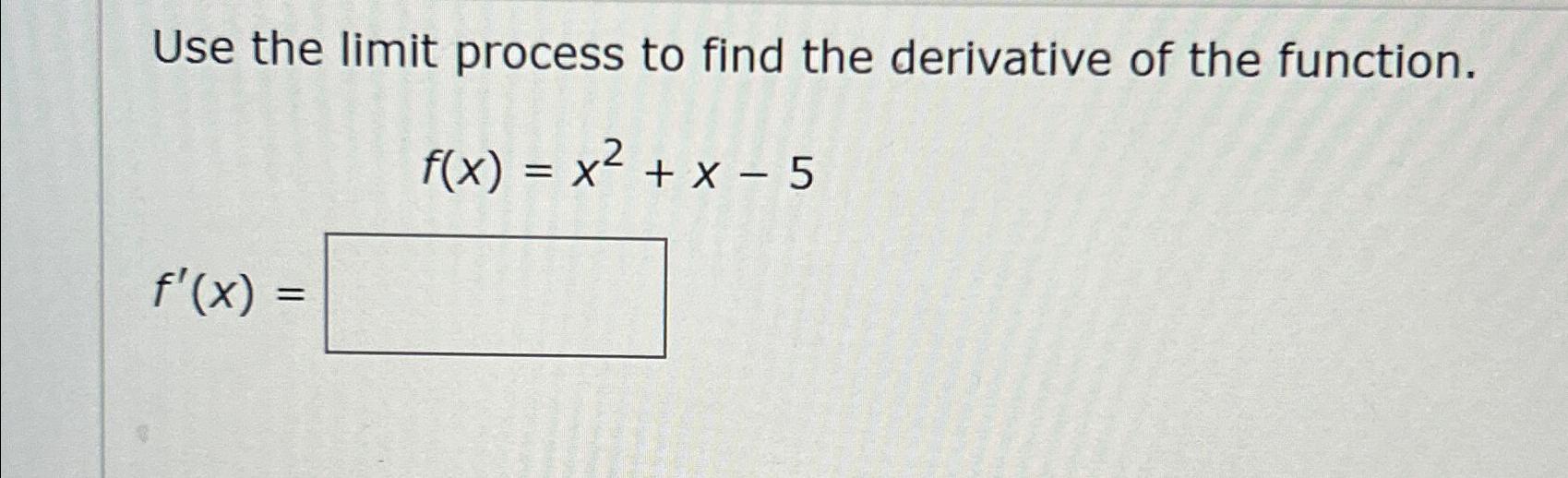 Solved Use the limit process to find the derivative of the | Chegg.com