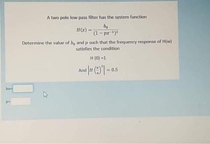 Solved A two pole low pass filter has the system function bo | Chegg.com