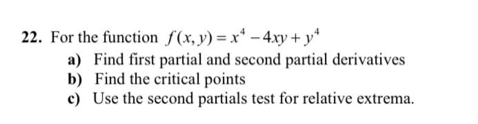 Solved 22. For the function f(x,y)=x4−4xy+y4 a) Find first | Chegg.com