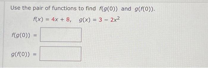 Solved Use the pair of functions to find f(g(0)) and | Chegg.com