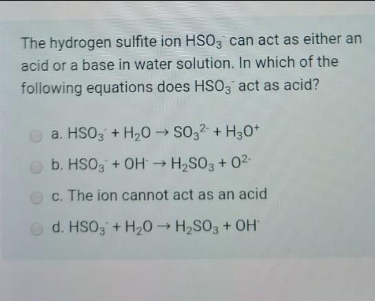 Solved The hydrogen sulfite ion HSO3 can act as either an | Chegg.com