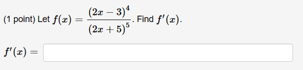 Solved (1 ﻿point) ﻿Let f(x)=(2x-3)4(2x+5)5. ﻿Find | Chegg.com
