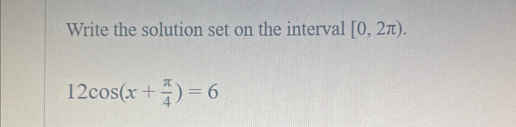 Solved Write the solution set on the interval | Chegg.com