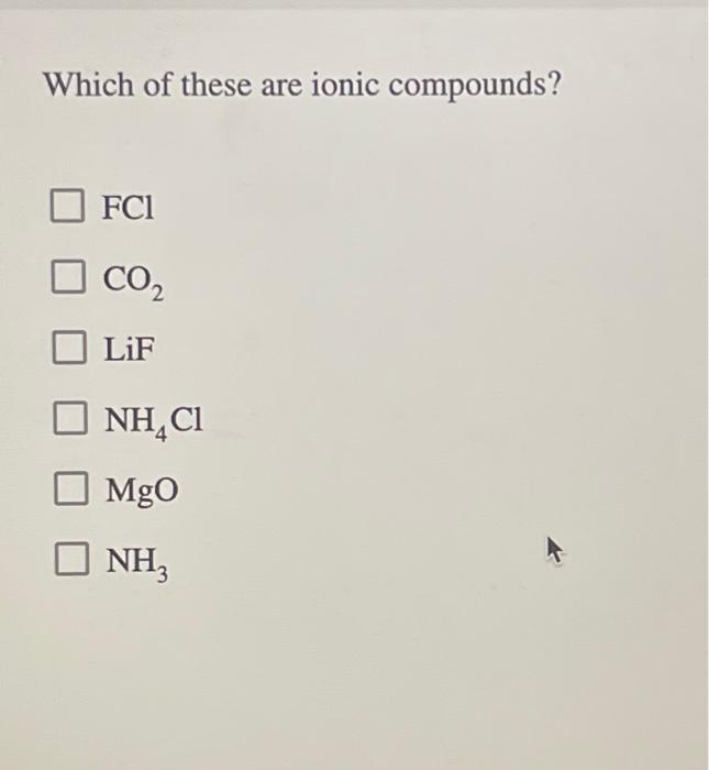 Solved Which of these are ionic compounds? FCl CO2 LiF NH4Cl | Chegg.com