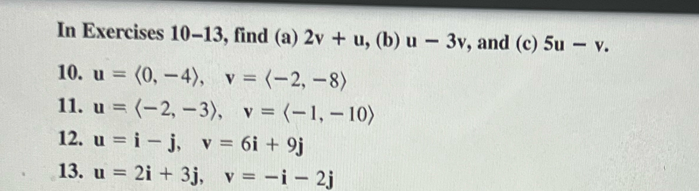 Solved In Exercises 10-13, find (a) 2v+u, (b) u-3v, and | Chegg.com Solved In Exercises 10-13, find (a) 2v+u, (b) u-3v, and | Chegg.com