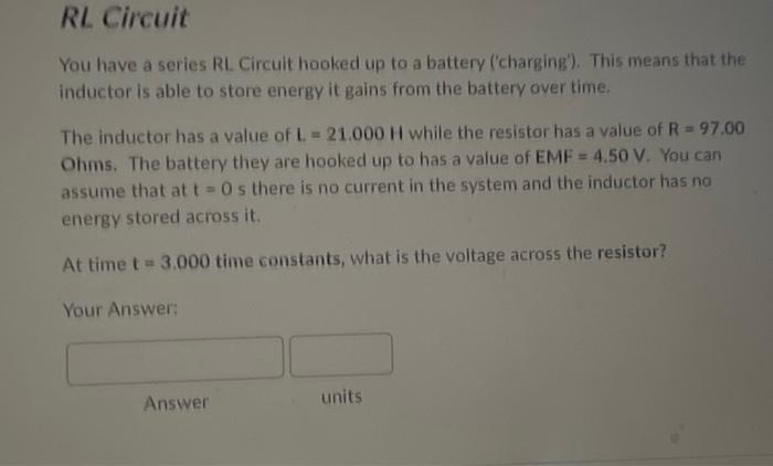 Solved You have a series RL Circuit hooked up to a battery | Chegg.com