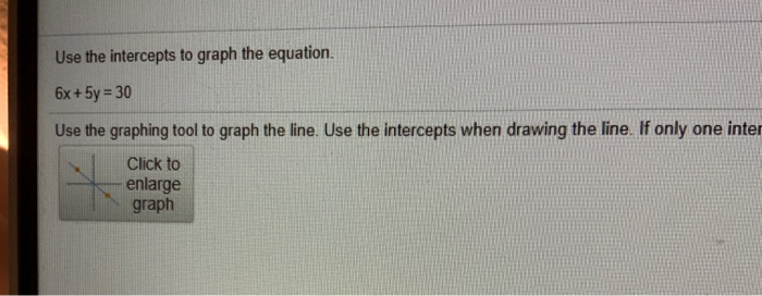 Solved Use the intercepts to graph the equation. 6x + 5y = | Chegg.com