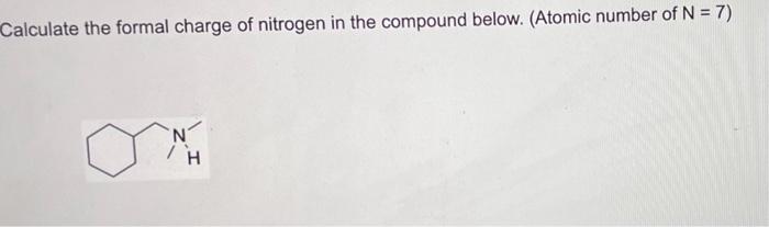 Solved Calculate the formal charge of nitrogen in the | Chegg.com