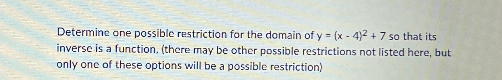 Solved Determine one possible restriction for the domain of | Chegg.com