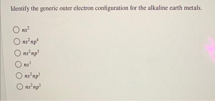 Solved Identify the generic outer electron configuration for | Chegg.com