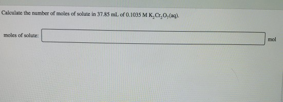 Solved Calculate The Number Of Moles Of Solute In 37 85 Ml