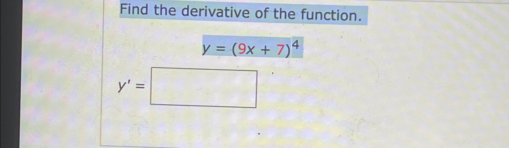 Solved Find the derivative of the function.y=(9x+7)4y'= | Chegg.com