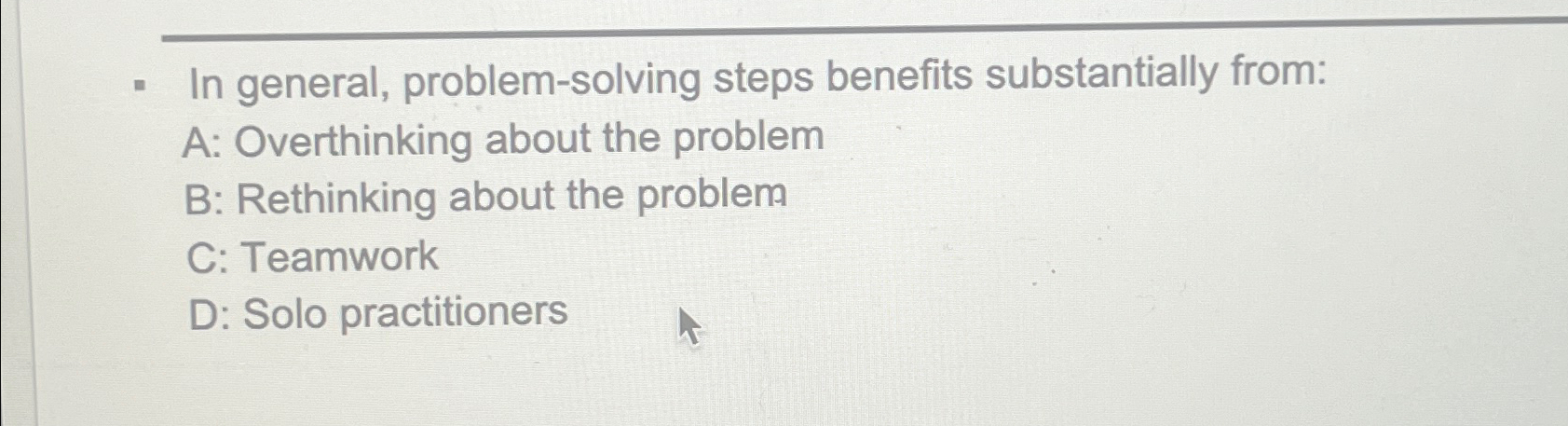 Solved In general, problem-solving steps benefits | Chegg.com