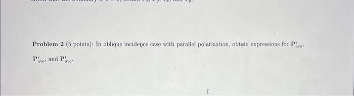 Solved Problem 2 (5 points): In oblique incidepce case with | Chegg.com