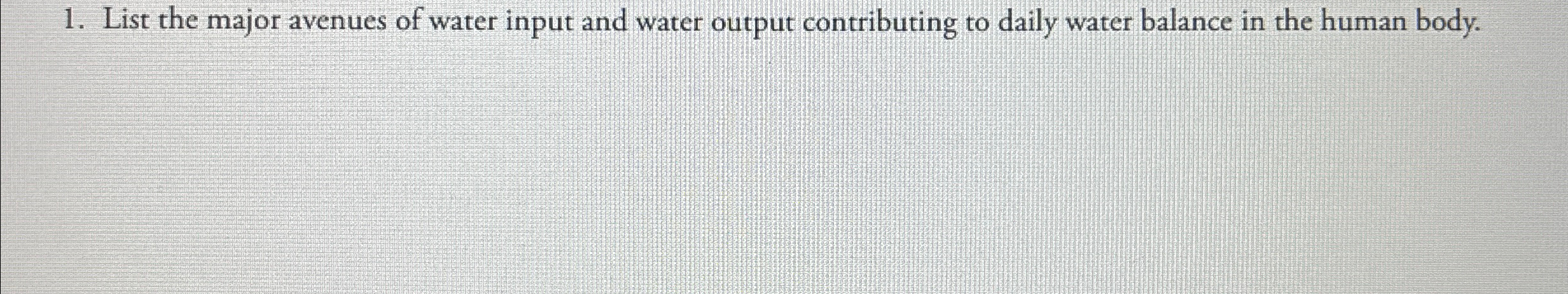 Solved List the major avenues of water input and water | Chegg.com