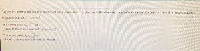 Solved Resolve the given vector into its x-component and | Chegg.com