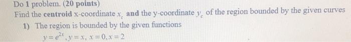 Solved Do 1 problem. ( 20 points) Find the centroid | Chegg.com