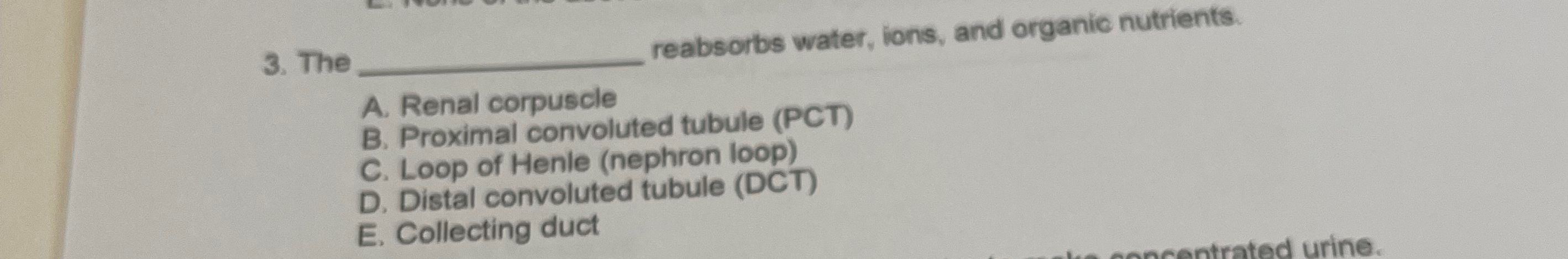 Solved The ﻿reabsorbs water, ions, and organic | Chegg.com