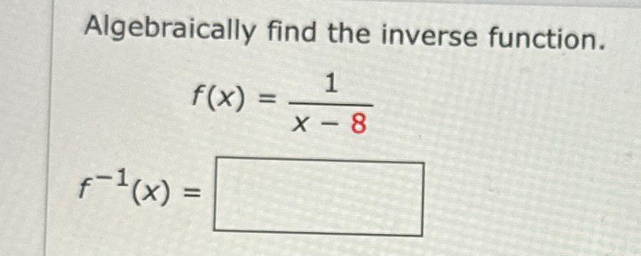 Solved Algebraically find the inverse | Chegg.com