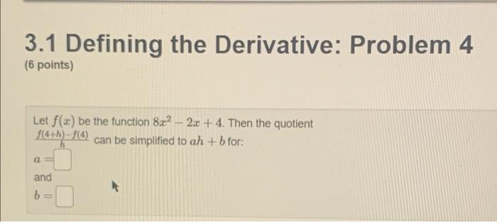 Solved 3.1 Defining the Derivative: Problem 4 (6 points) Let | Chegg.com