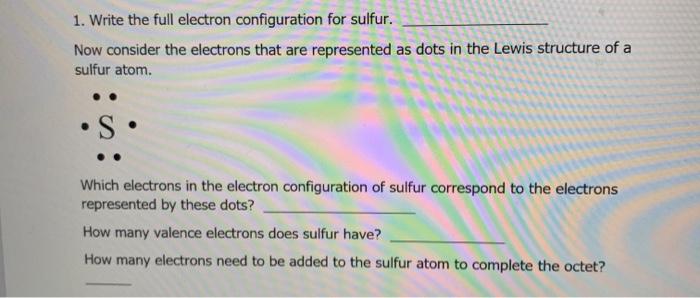 Solved 1. Write the full electron configuration for sulfur. | Chegg.com