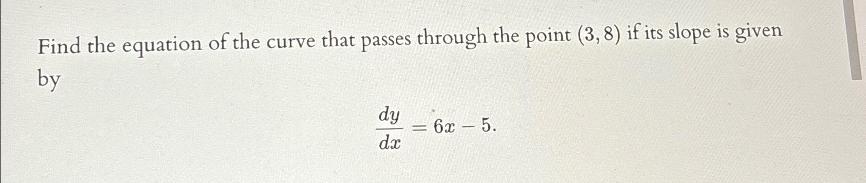 Solved Find the equation of the curve that passes through | Chegg.com